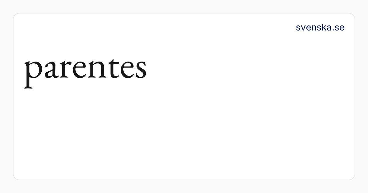 parentes – SAOB | Svenska Akademiens ordböcker